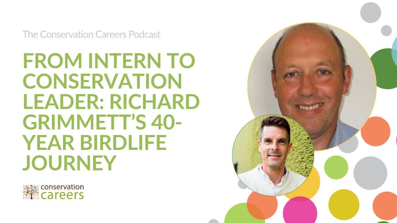 Podcast | From Intern to Conservation Leader: Richard Grimmett’s 40 ...