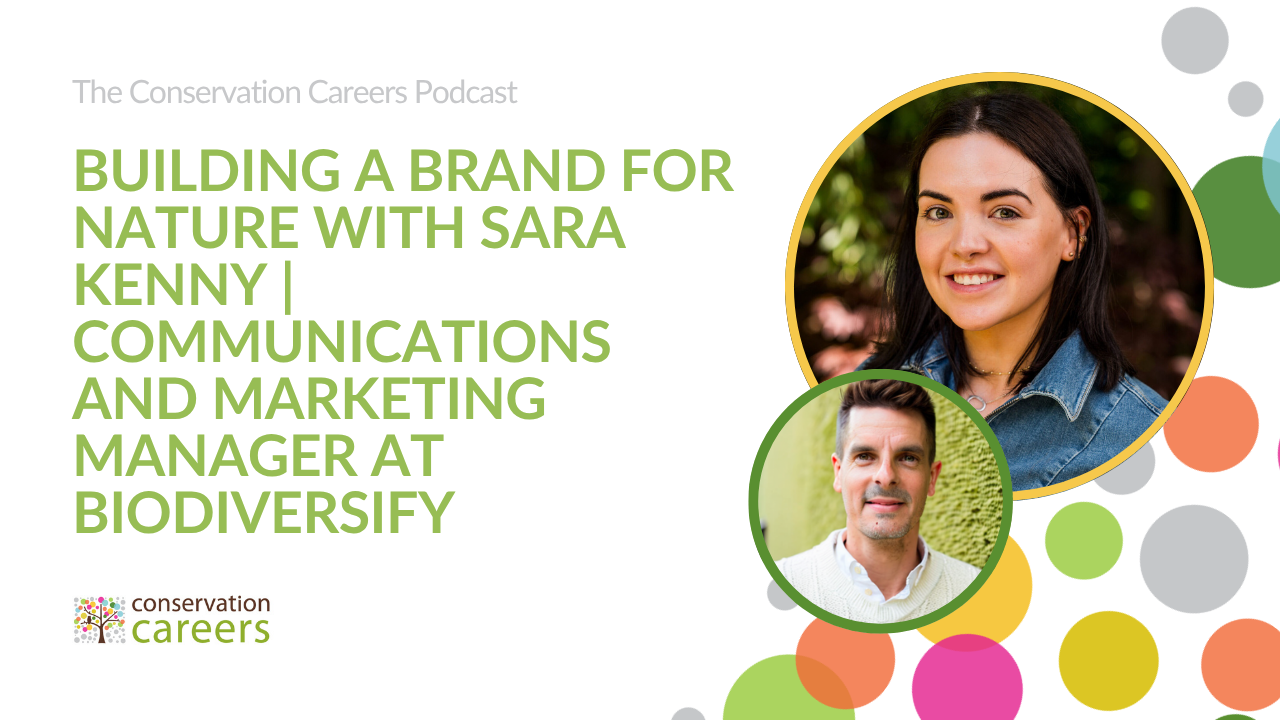 Podcast | Building a Brand for Nature with Sara Kenny | Communications and Marketing Manager at ...
