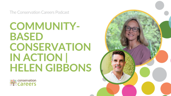 Podcast | Community-Based Conservation in Action | Helen Gibbons ...